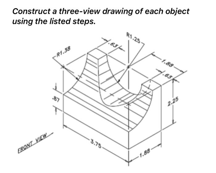 Solved Construct a three-view drawing of each object using | Chegg.com
