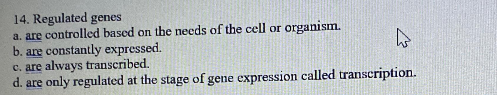 Solved Regulated genesa. ﻿are controlled based on the needs | Chegg.com