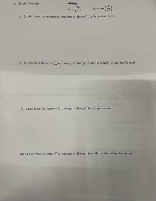 Solved 1. (16 pts) Consider 2n (-) 1+n (a) (4 pts) Does the | Chegg.com