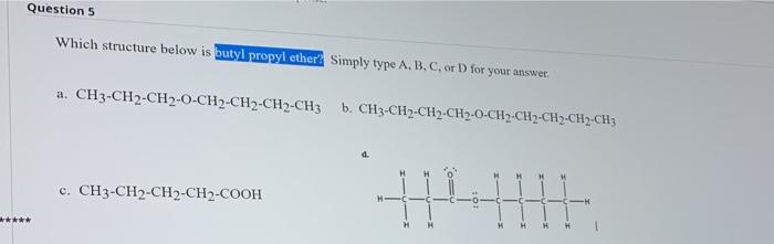 Solved Question 5 Which structure below is butyl propyl | Chegg.com