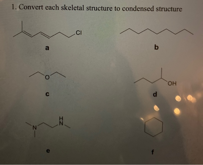Solved 1. Convert each skeletal structure to condensed | Chegg.com
