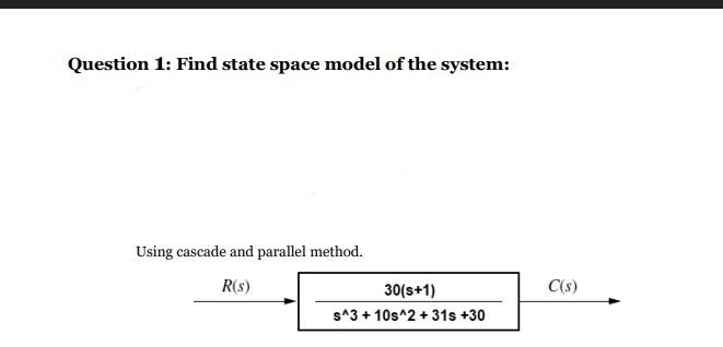 Solved Question 1: Find state space model of the system: | Chegg.com