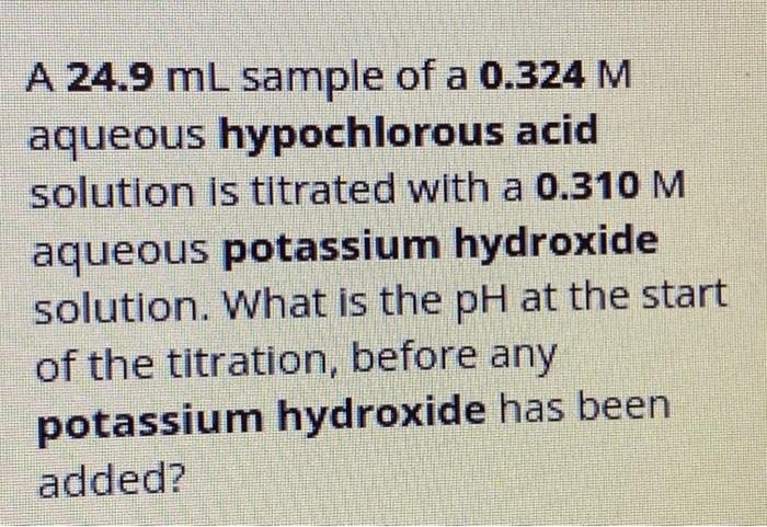 Solved A 24.9 mL sample of a 0.324M aqueous hypochlorous | Chegg.com