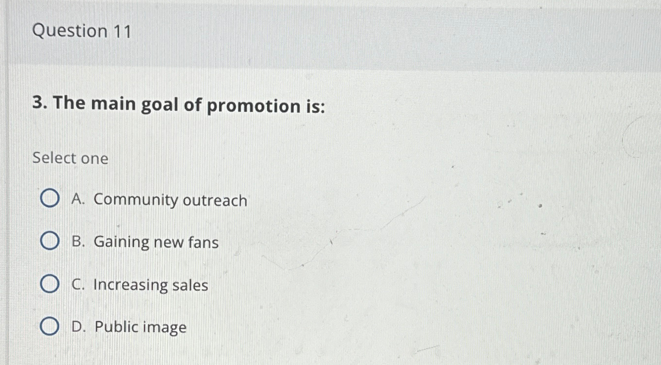 Solved Question 113. ﻿The main goal of promotion is:Select | Chegg.com