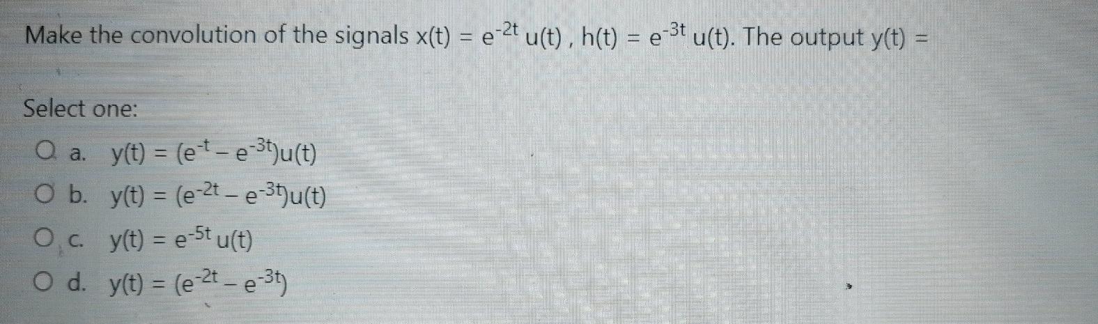 Solved Make the convolution of the signals x(t) = e-2t u(t), | Chegg.com