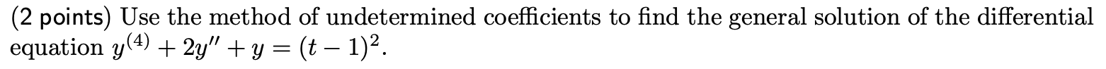 Solved (2 ﻿points) ﻿Use the method of undetermined | Chegg.com