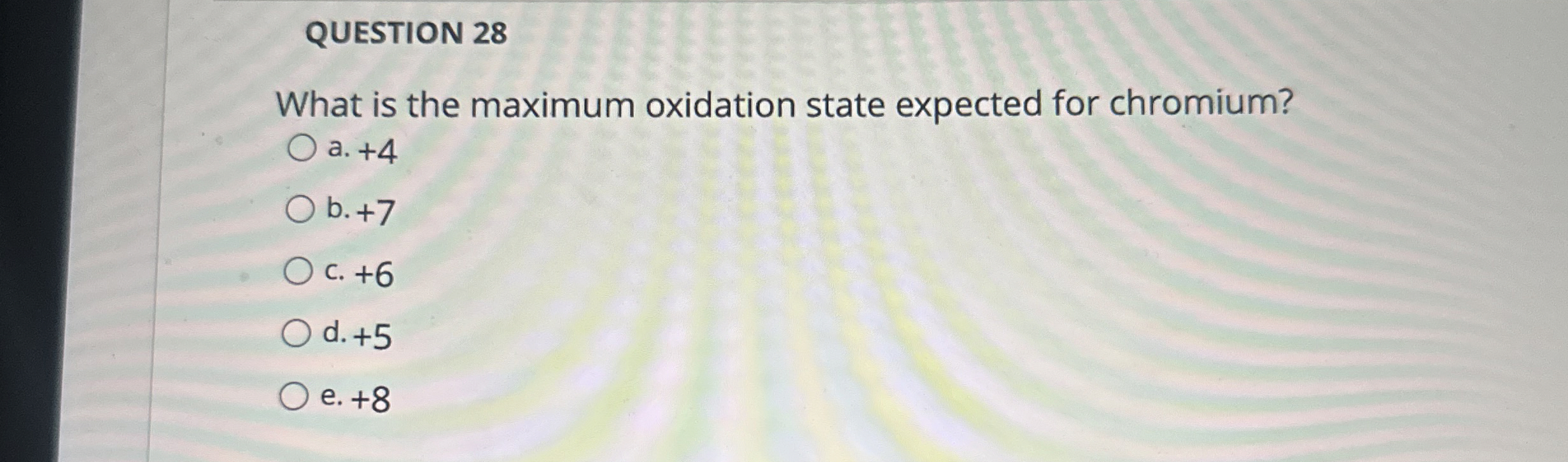 Solved QUESTION 28What is the maximum oxidation state | Chegg.com