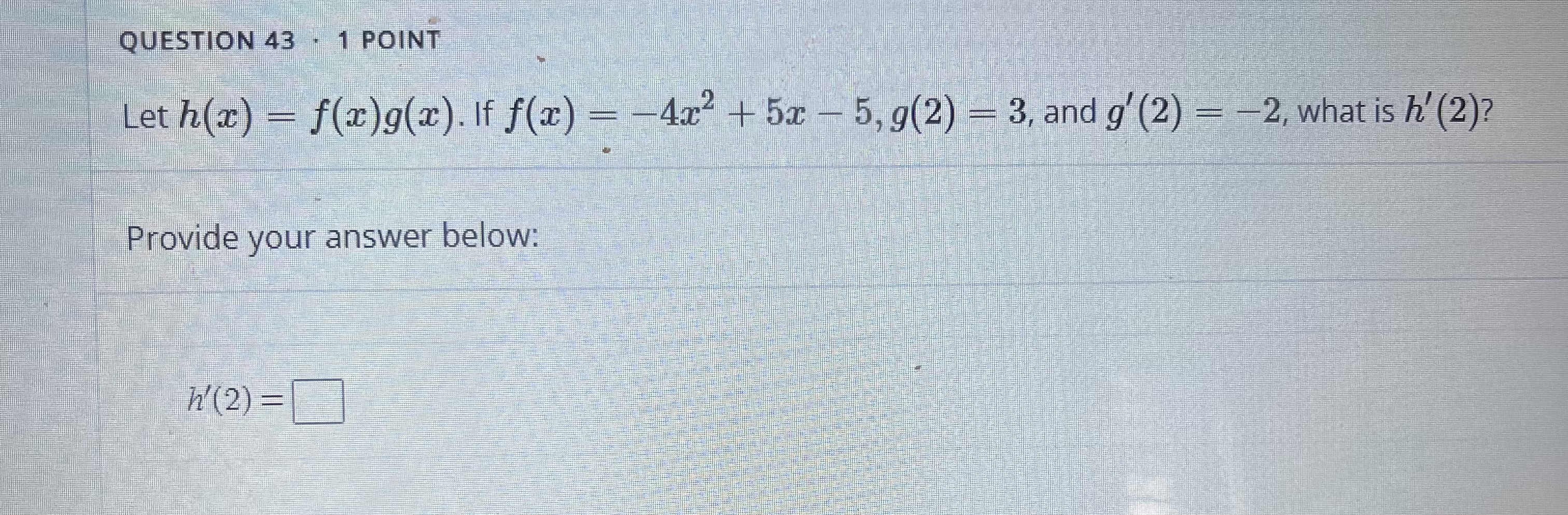 Solved QUESTION 43 - 1 POINTLet h(x)=f(x)g(x). If | Chegg.com Solved QUESTION 43 - 1 POINTLet h(x)=f(x)g(x). If | Chegg.com