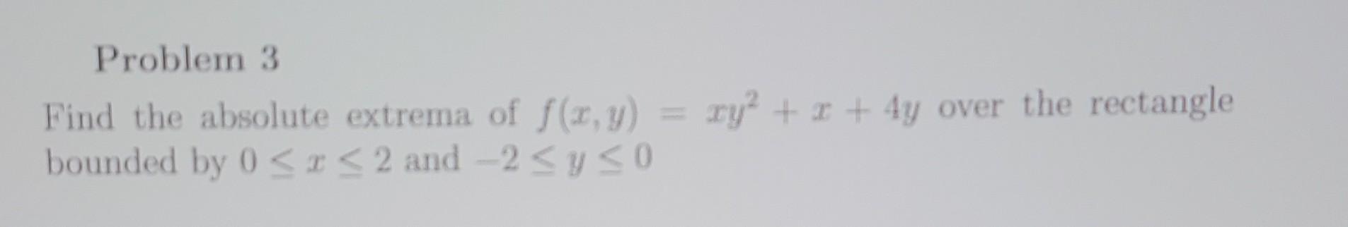 Solved Problem 3 Find the absolute extrema of | Chegg.com