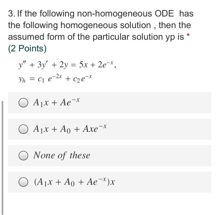 Solved 3. If the following non-homogeneous ODE has the | Chegg.com