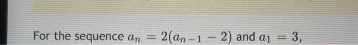Solved For the sequence defined by: | Chegg.com