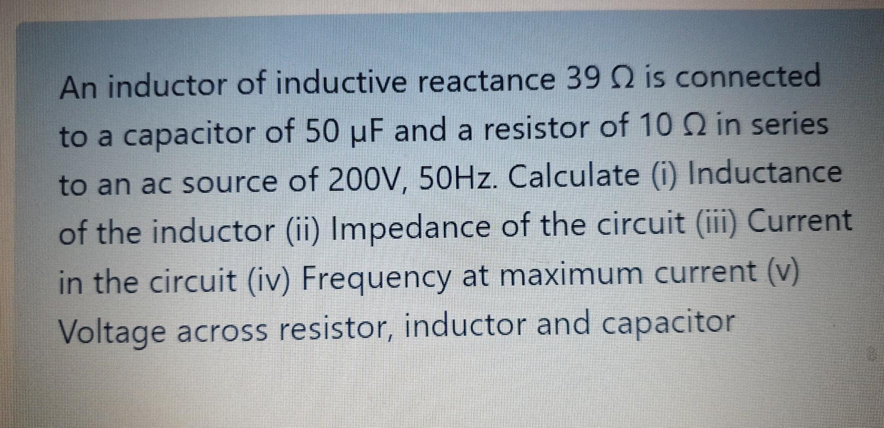 Solved An Inductor Of Inductive Reactance 39 12 Is Connected