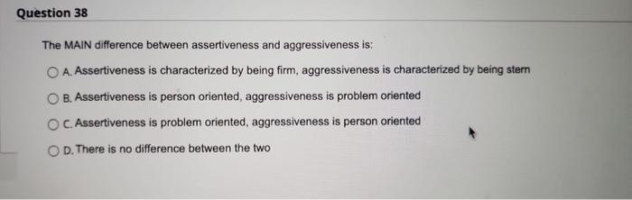 The MAIN difference between assertiveness and | Chegg.com