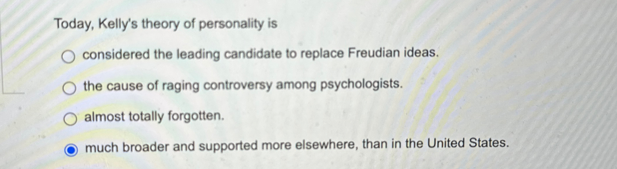 Solved Today, Kelly's theory of personality isconsidered the | Chegg.com