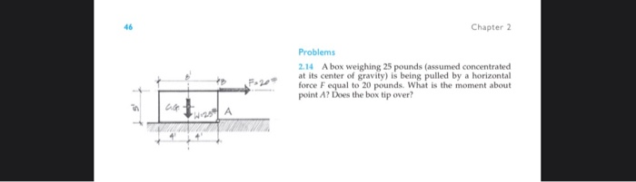 Solved 46 Chapter 2 Problems 2.14 A box weighing 25 pounds | Chegg.com