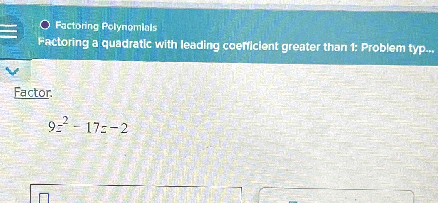 Solved Factoring PolynomialsFactoring a quadratic with | Chegg.com