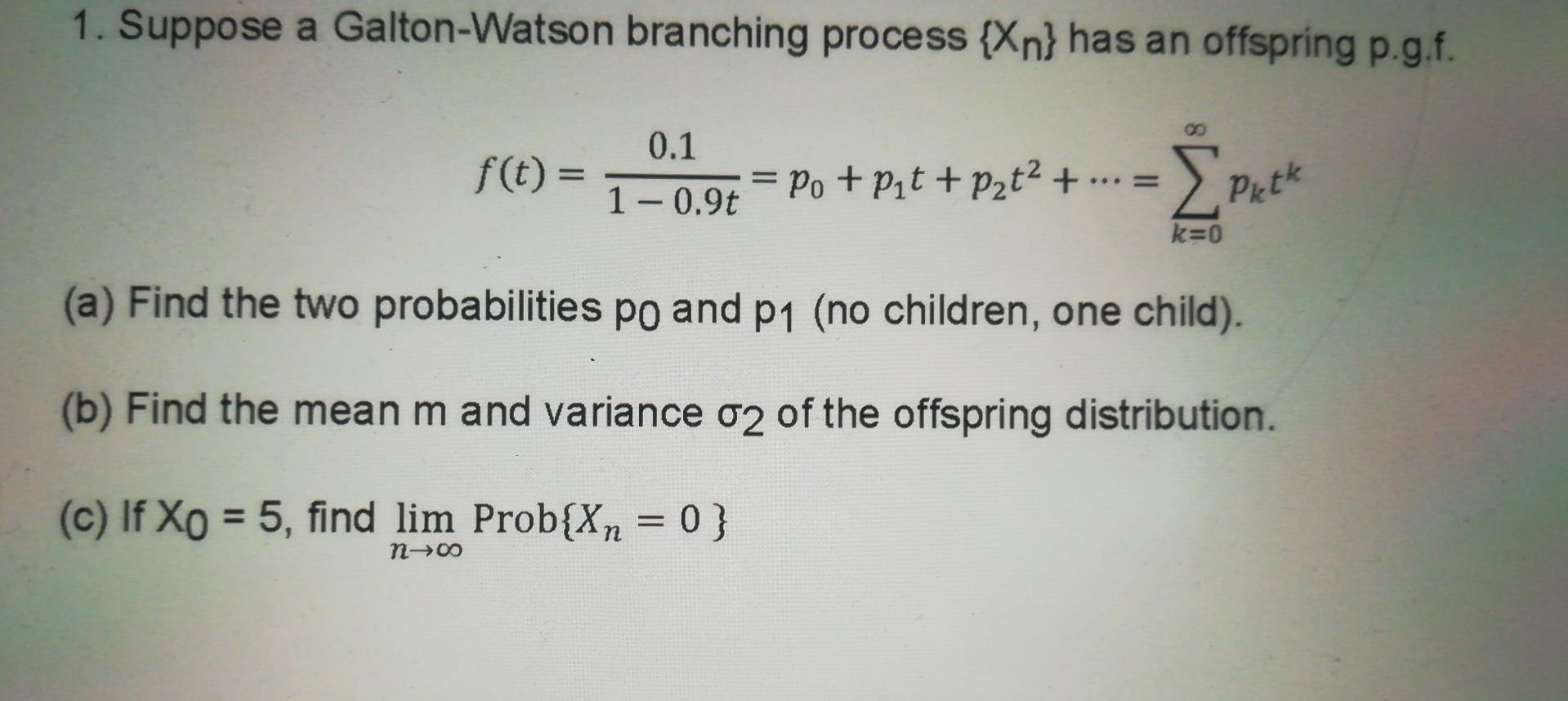 Solved 1. Suppose a Galton-Watson branching process {Xn} has | Chegg.com
