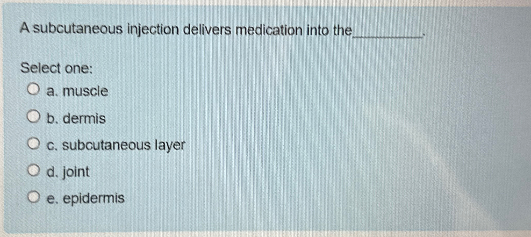 Solved A subcutaneous injection delivers medication into the | Chegg.com