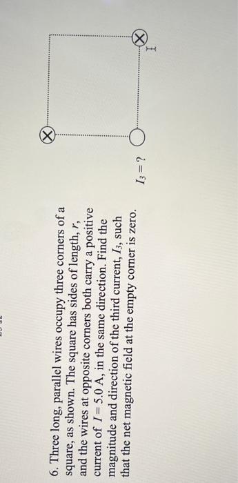 Solved 6. Three long, parallel wires occupy three corners of | Chegg.com