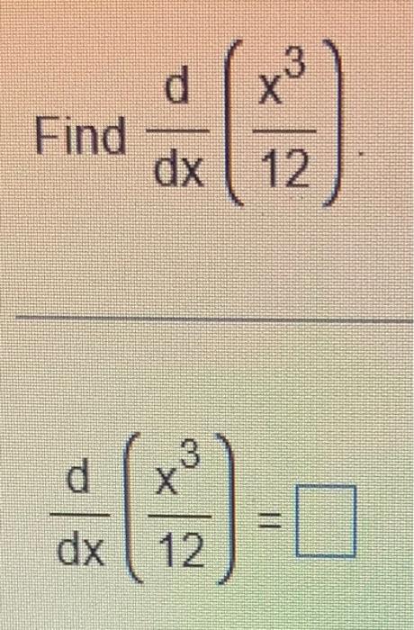 Solved Find dxd(12x3) dxd(12x3)= | Chegg.com