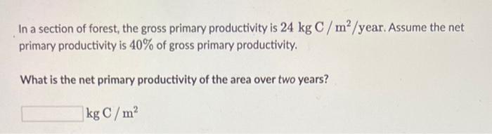 Solved In a section of forest, the gross primary | Chegg.com