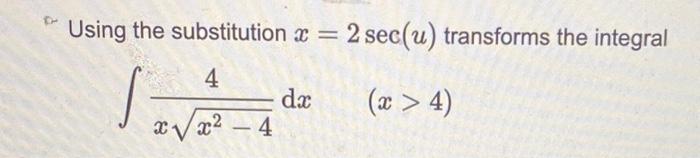 Solved Using the substitution x=2sec(u) transforms the | Chegg.com