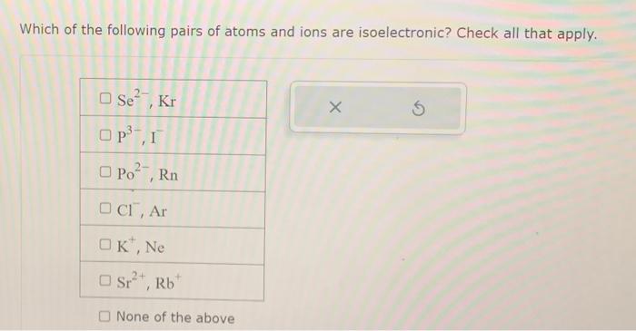 Solved which of the following pairs of atoms and ions are | Chegg.com