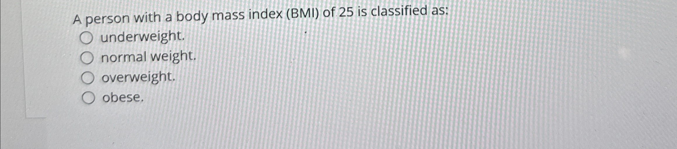 Solved A person with a body mass index (BMI) ﻿of 25 ﻿is | Chegg.com