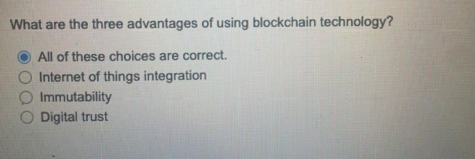 Solved What are the three advantages of using blockchain | Chegg.com