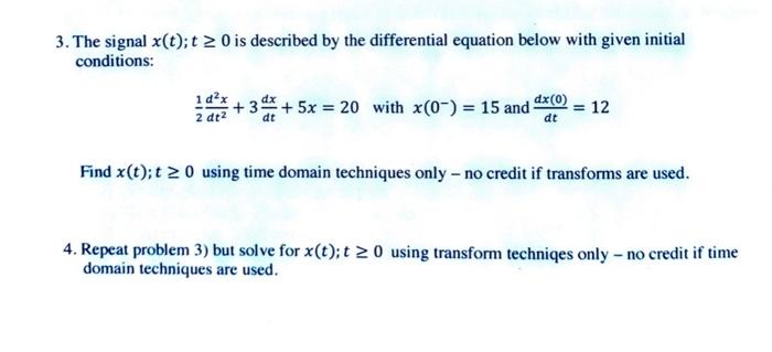 Solved 4. Repeat problem 3) but solve for x(t);t≥0 using | Chegg.com