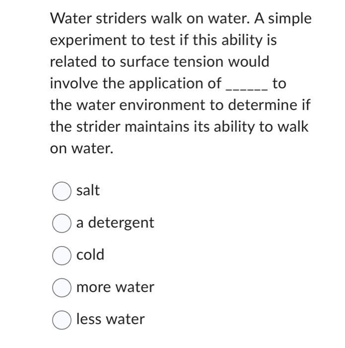 Solved Water striders walk on water. A simple experiment to | Chegg.com