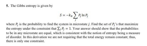 Solved 5. The Gibbs entropy is given by S = -kbPIn P where P | Chegg.com