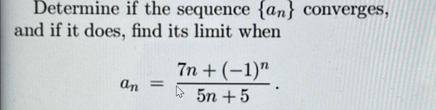 Solved Determine if the sequence {an} ﻿converges, and if it | Chegg.com