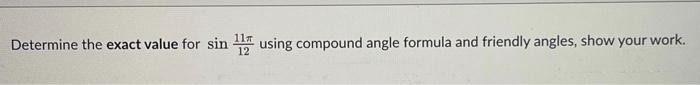 Solved Determine the exact value for sin1211π using compound | Chegg.com