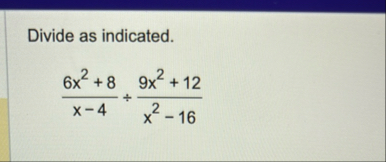 Solved Divide as indicated. Simplfy your answer. Use | Chegg.com
