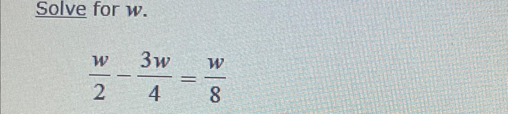 Solved Solve for ww2-3w4=w8 | Chegg.com