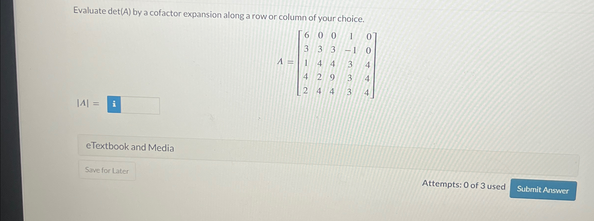 Solved Evaluate det(A) ﻿by a cofactor expansion along a row | Chegg.com