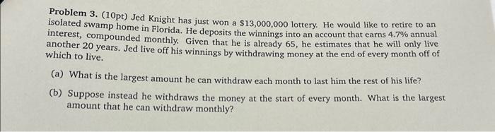 Problem 3. (10pt) Jed Knight has just won a | Chegg.com