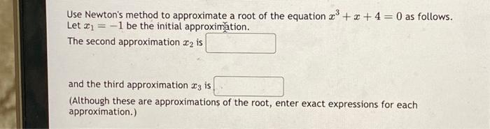 Solved Use Newton's method to approximate a root of the | Chegg.com