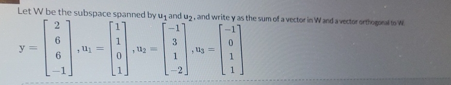 Solved Let W ﻿be the subspace spanned by u1 ﻿and u2, ﻿and | Chegg.com