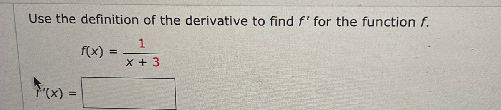 Solved Use the definition of the derivative to find f' ﻿for | Chegg.com