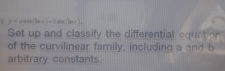Solved ) y = a cos(Inx)+b sin (Inx), Set up and classify the | Chegg.com