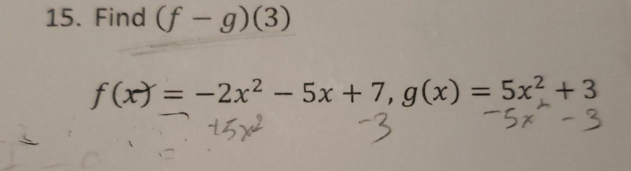 Solved Find (f-g)(3)f(x)=-2x2-5x+7,g(x)=5x2+3+5x2 | Chegg.com