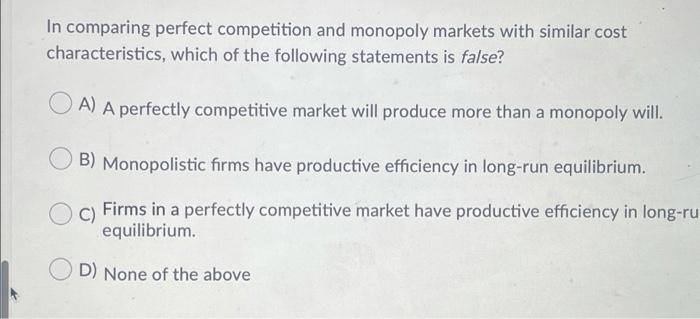 Solved In comparing perfect competition and monopoly markets | Chegg.com