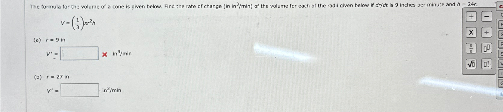 Solved V=(13)πr2h(a) r=9 ﻿inv'=ξn3min(b)r=27 in ﻿V'=,in3min | Chegg.com