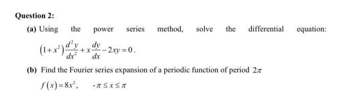 Solved Question 2: (a) Using the power series method, solve | Chegg.com