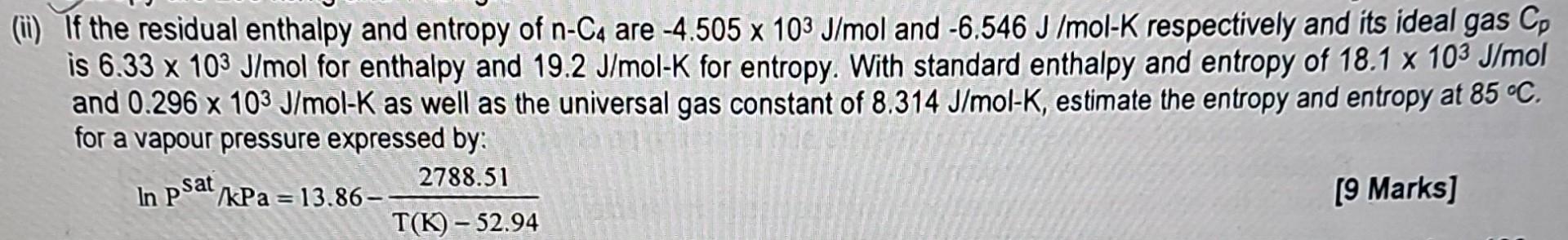 Solved (ii) If the residual enthalpy and entropy of n−C4 are | Chegg.com