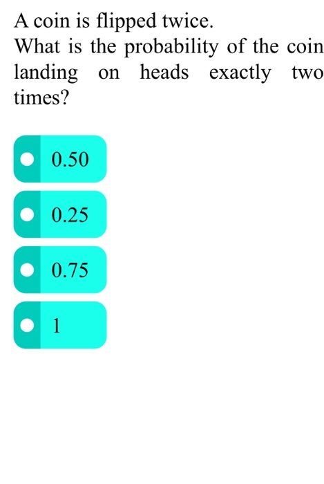 Solved A coin is flipped twice. What is the probability of | Chegg.com