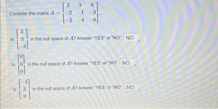 Solved Consider the matrix A=⎣⎡3−2−23−1−46−3−6⎦⎤, Is | Chegg.com