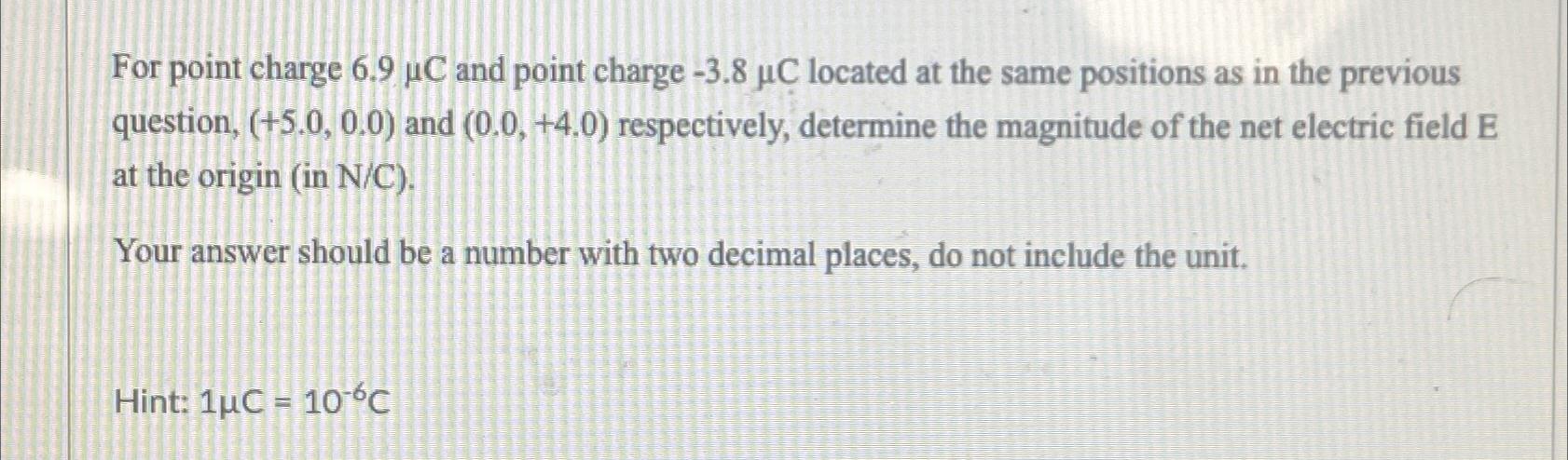 Solved For point charge 6.9μC ﻿and point charge -3.8μC | Chegg.com
